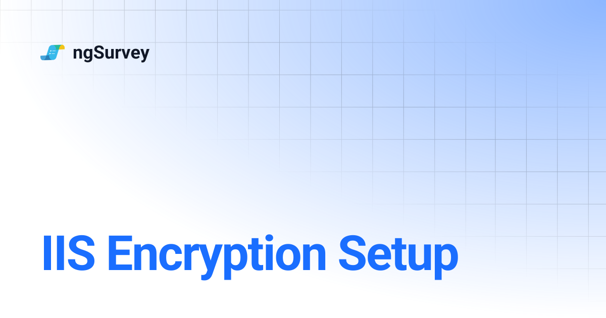 IIS Encryption Setup | ngSurvey