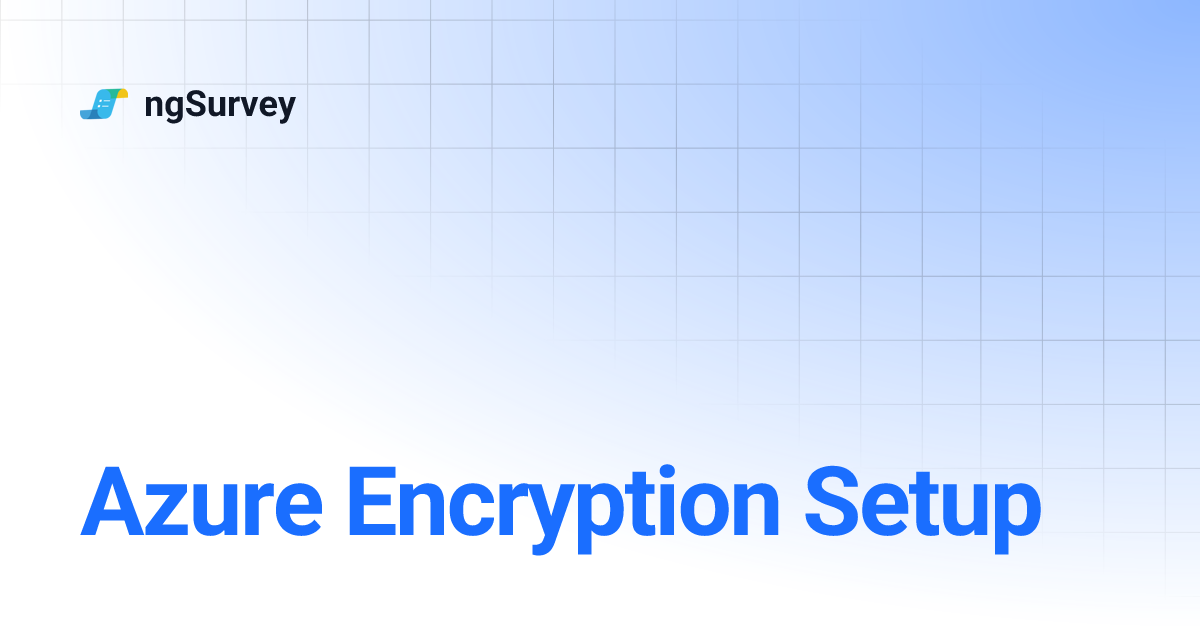 Azure Encryption Setup | ngSurvey