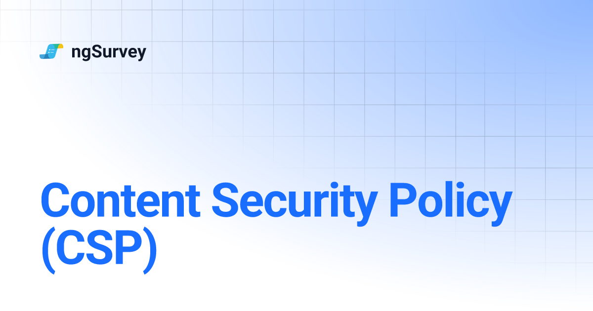 Content Security Policy Csp Ngsurvey