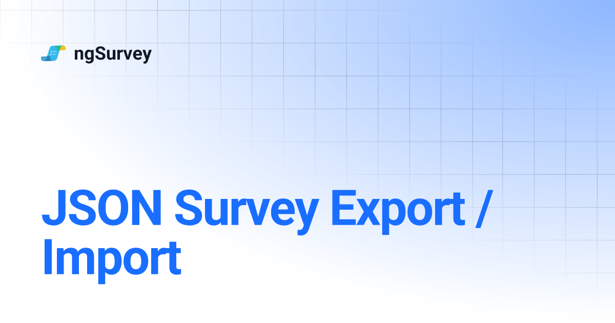 JSON Survey Export / Import | ngSurvey
